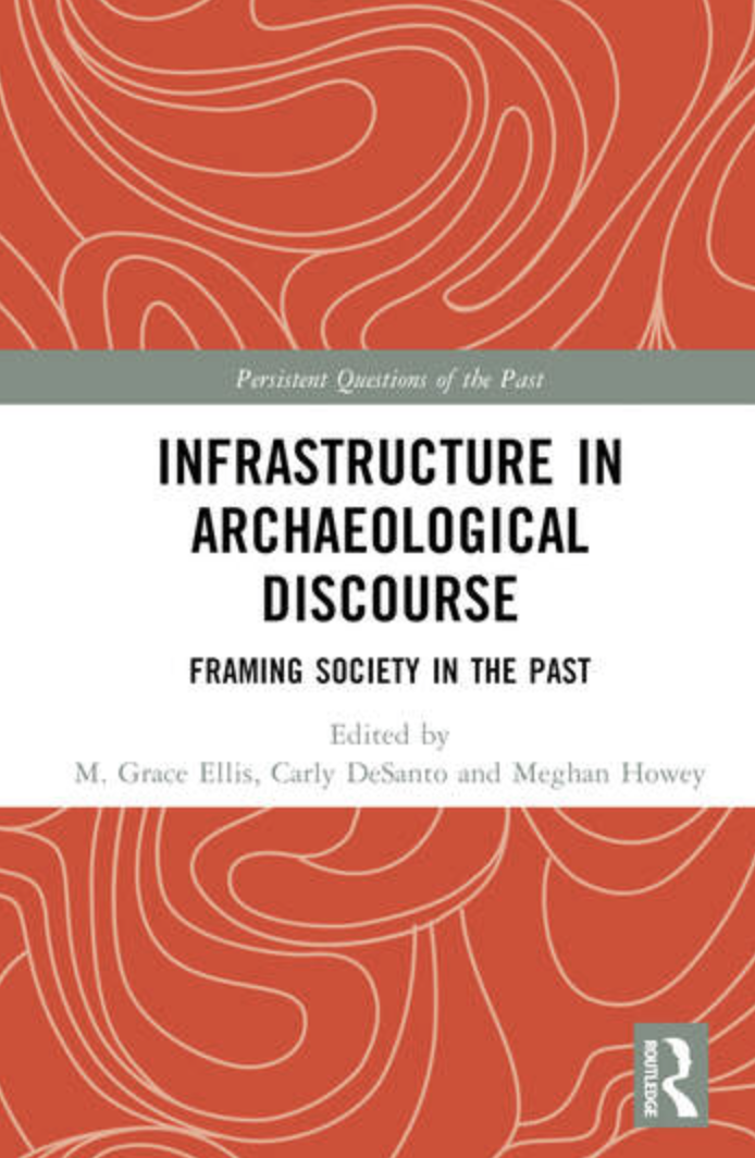 Infrastructure in Archaeological Discourse - Framing Society in the ...
